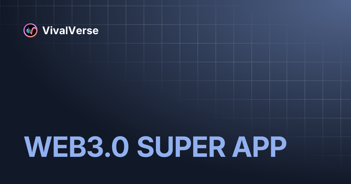 WEB3.0 SUPER APP | VivalVerse